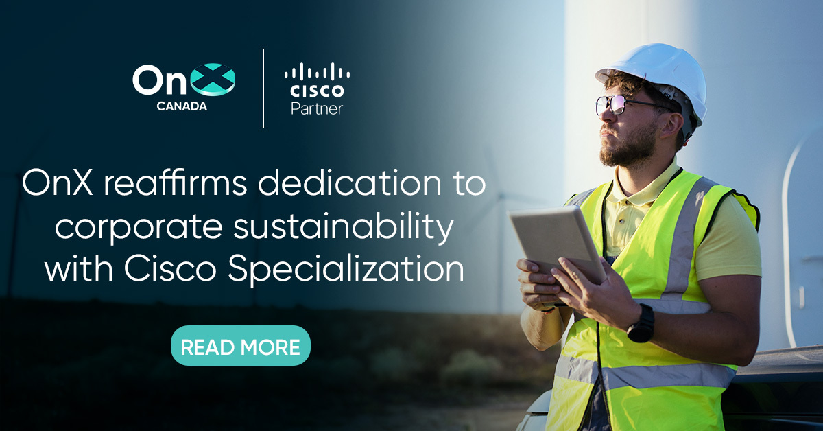OnX Reaffirms Dedication to Corporate Sustainability with Cisco ...