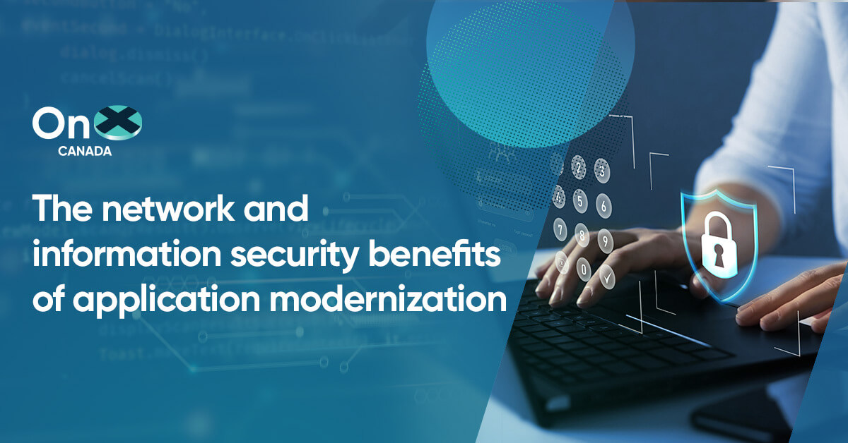 The network and information security benefits of application modernization - OnX