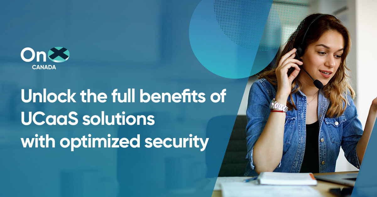 Unlock the full benefits of UCaaS solutions with optimized security - OnX