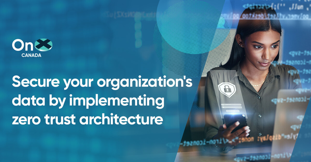 Secure your organization's data by implementing zero trust architecture - OnX