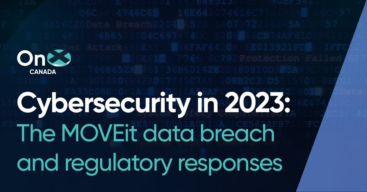 Cybersecurity in 2023: The MOVEit data breach and regulatory responses - OnX