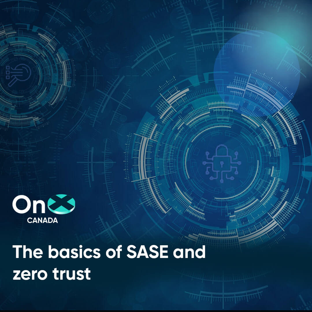 The basics of SASE and zero trust - OnX
