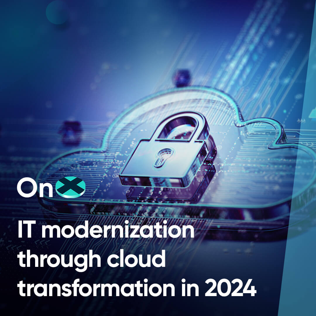 IT modernization through cloud transformation in 2024 - OnX