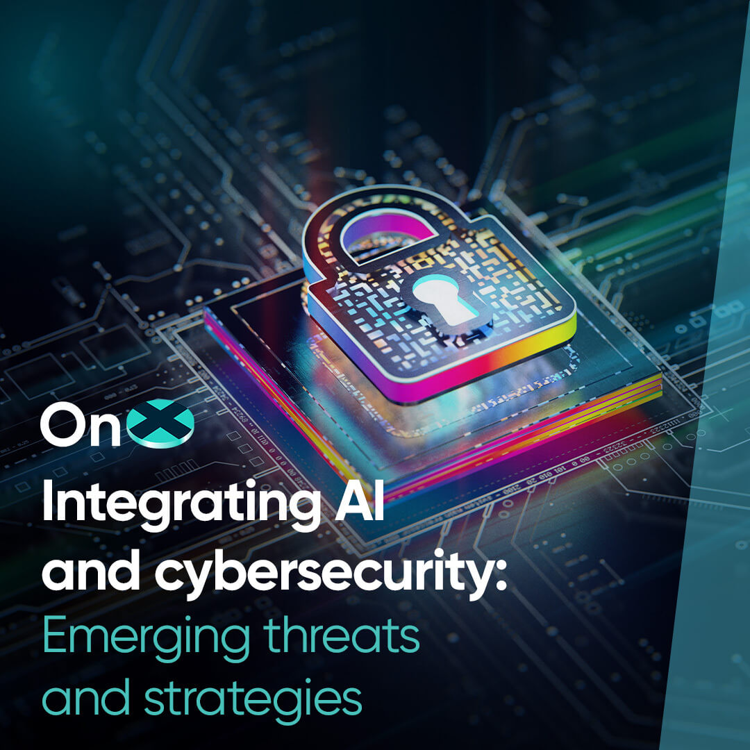 Integrating AI and cybersecurity: Emerging threats and strategies - OnX