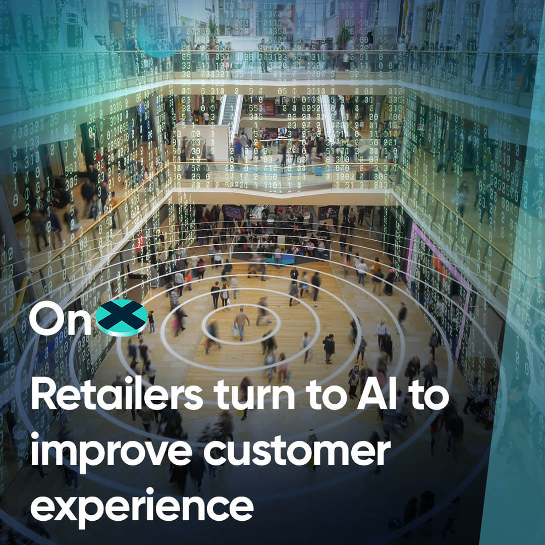 Retailers turn to AI to improve customer experience - OnX