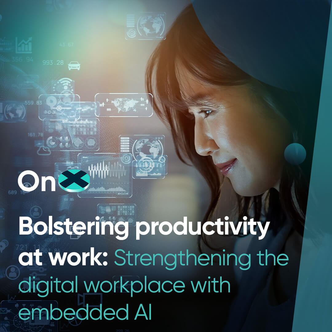 Bolstering productivity at work: Strengthening the digital workplace with embedded AI - OnX