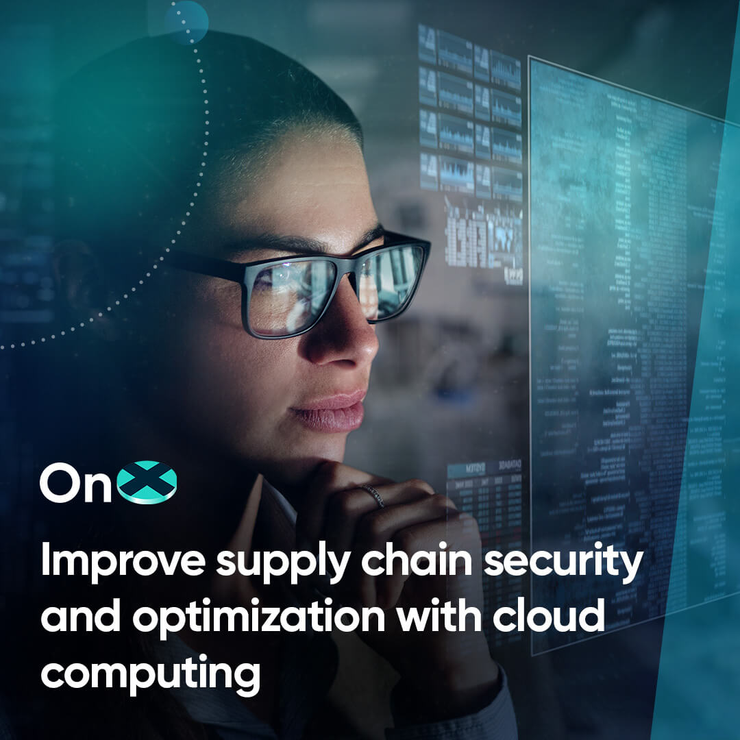 Improve supply chain security and optimization with cloud computing - OnX