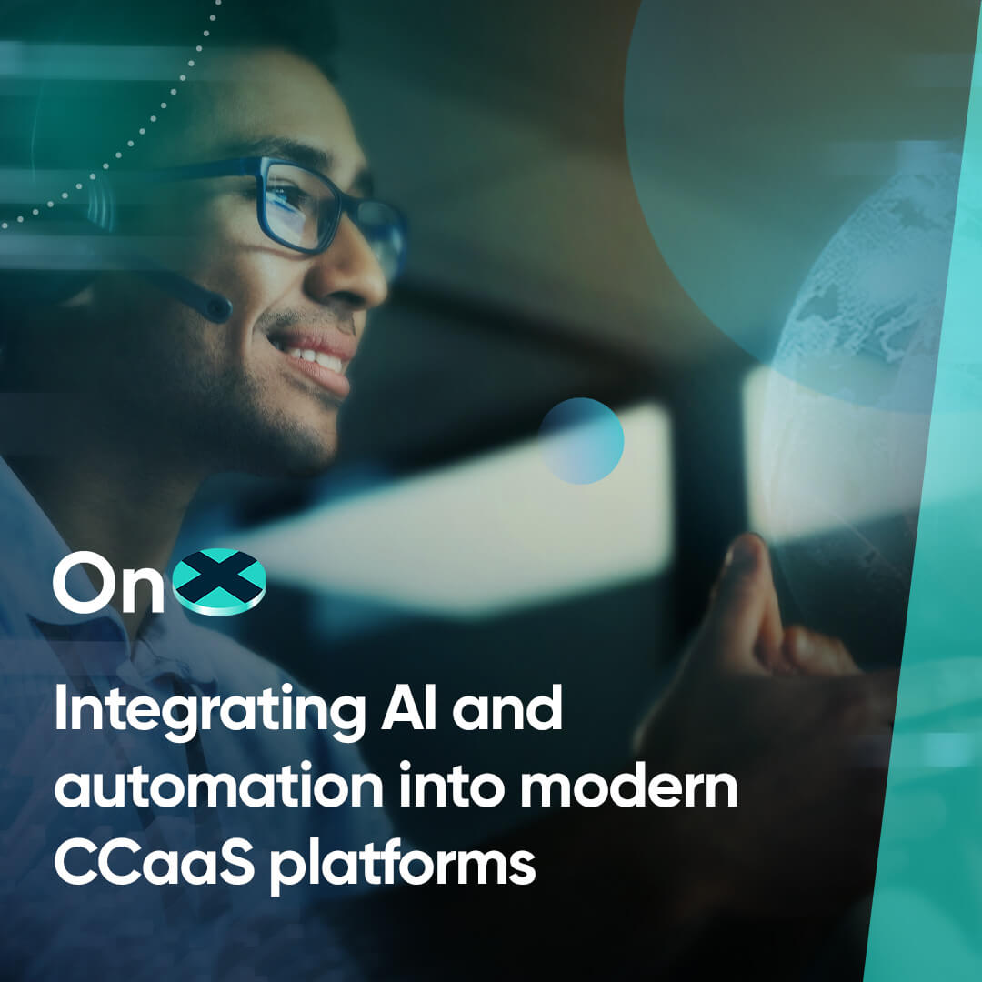 Integrating AI and automation into modern CCaaS platforms - OnX