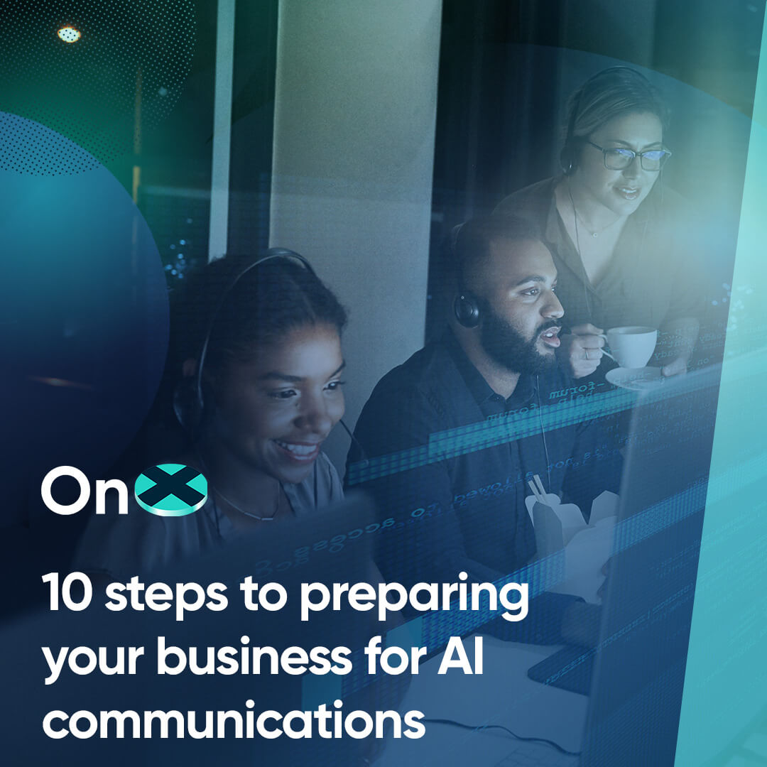 Ten steps to preparing your business for AI communications - OnX