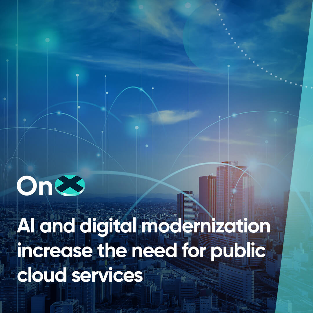 AI and digital modernization increase the need for public cloud services - OnX