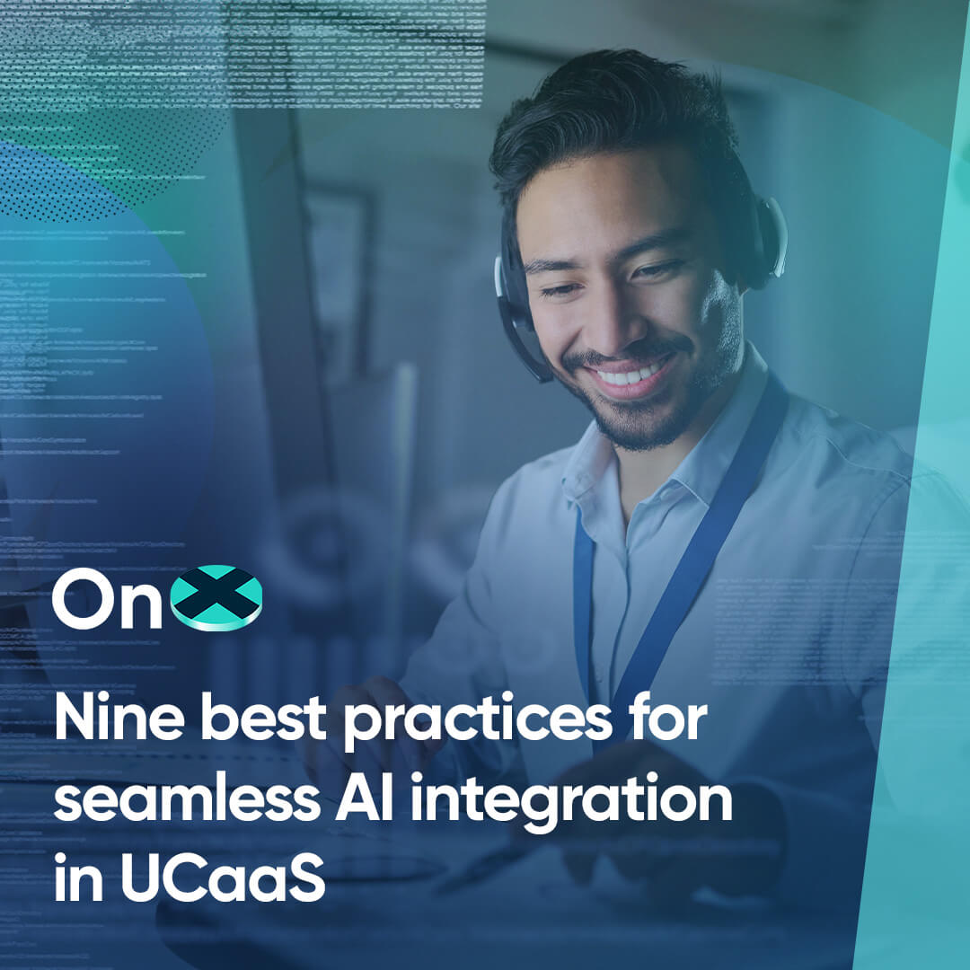 Nine best practices for seamless AI integration in UCaaS - OnX